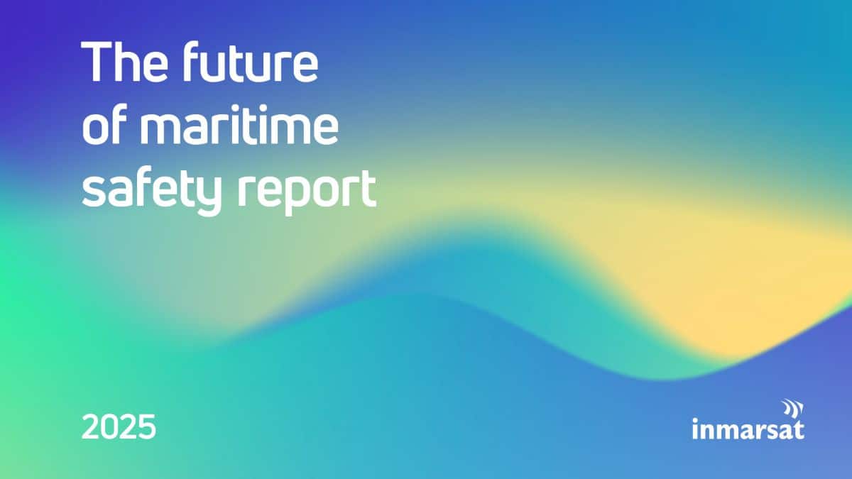 Inmarsat Maritime Releases 2025 Future of Maritime Safety Report ...
